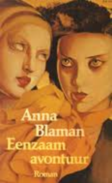 Anna Blaman - Eenzaam avontuur: vies geval of meesterwerk ...